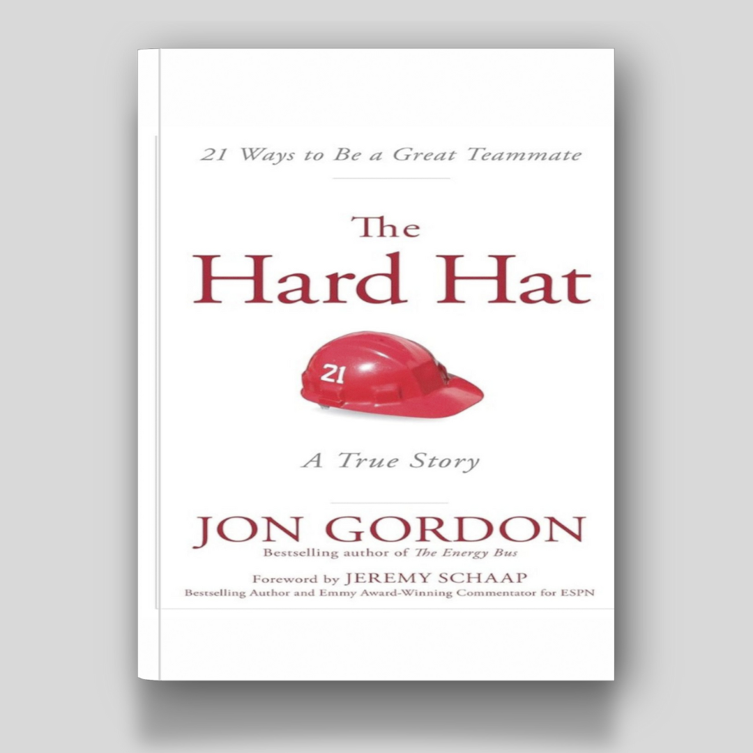 The Hard Hat: 21 Ways to Be a Great Teammate (Jon Gordon) – LAX World