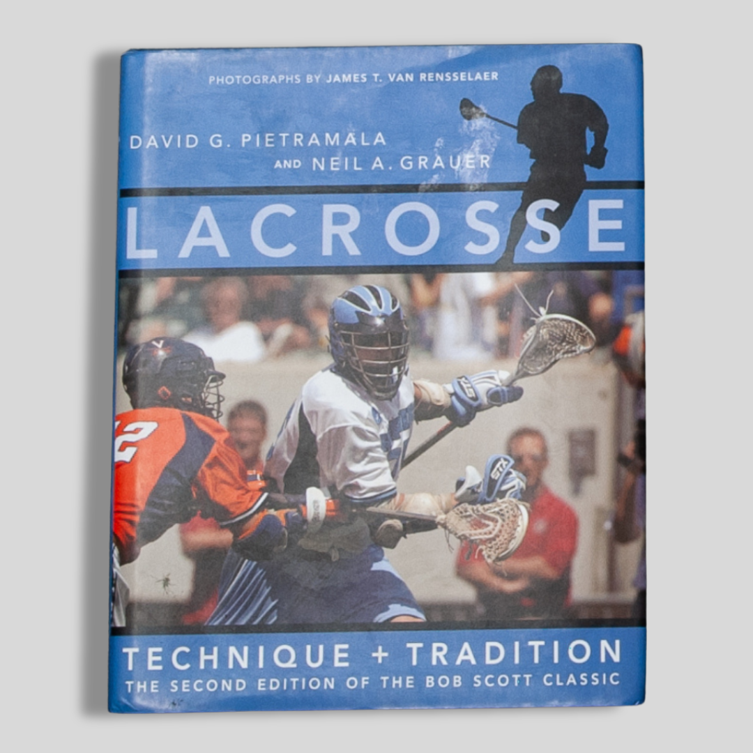 Lacrosse: Technique and Tradition, The Second Edition of the Bob Scott ...