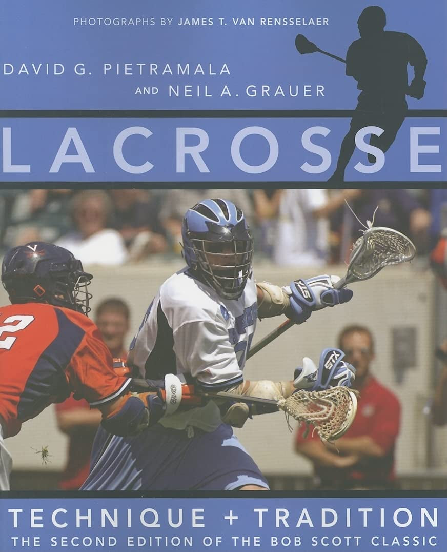 Lacrosse: Technique and Tradition, The Second Edition of the Bob Scott ...